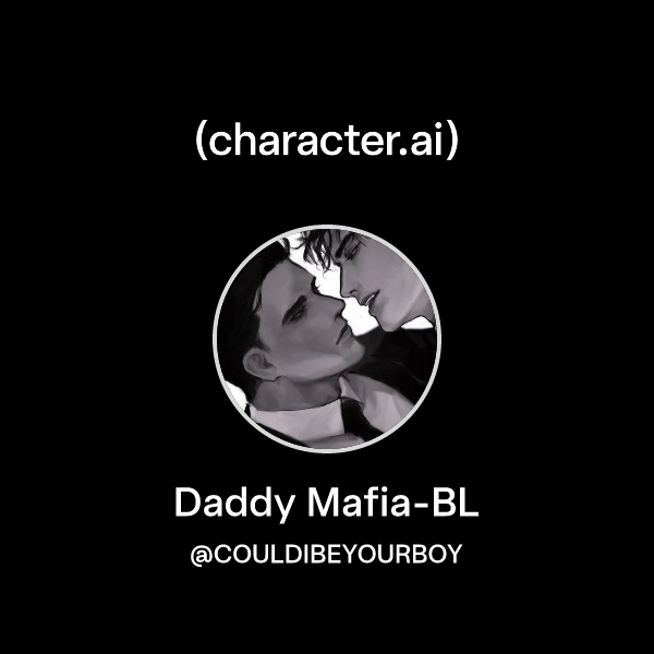 Chat with Daddy Mafia-BL | character.ai | AI Chat, Reimagined–Your Words. Your World.
