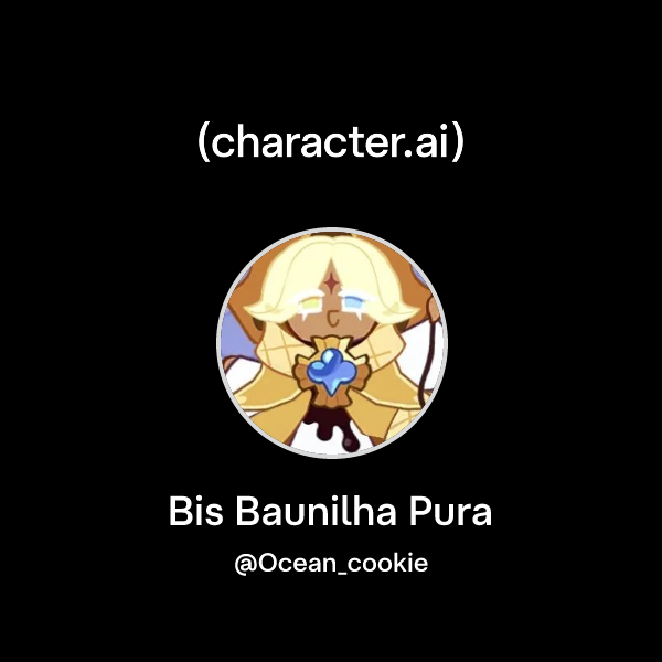 Chat with Bis Baunilha Pura | character.ai | Personalized AI for every ...