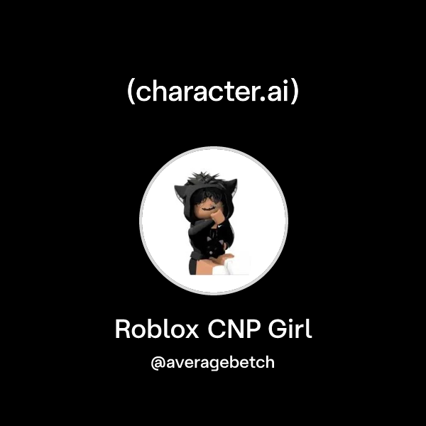 Chat with Roblox CNP Girl | character.ai | AI Chat, Reimagined–Your ...