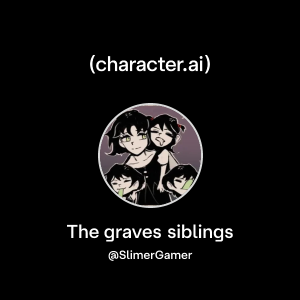 Chat with The graves siblings | character.ai | AI Chat, Reimagined–Your ...