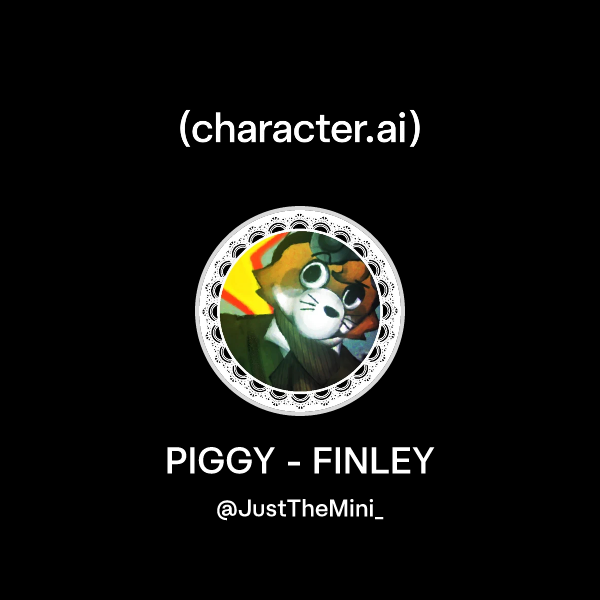 Chat with PIGGY - FINLEY | character.ai | AI Chat, Reimagined–Your ...