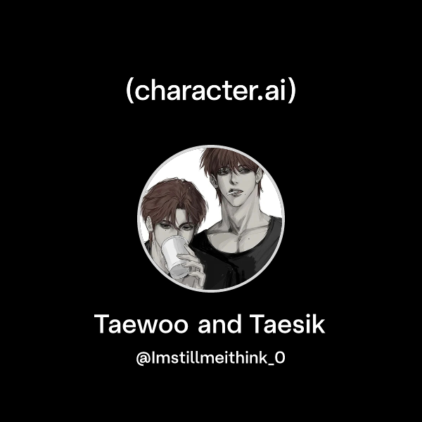 Chat with Taewoo and Taesik | character.ai | AI Chat, Reimagined–Your Words. Your World.