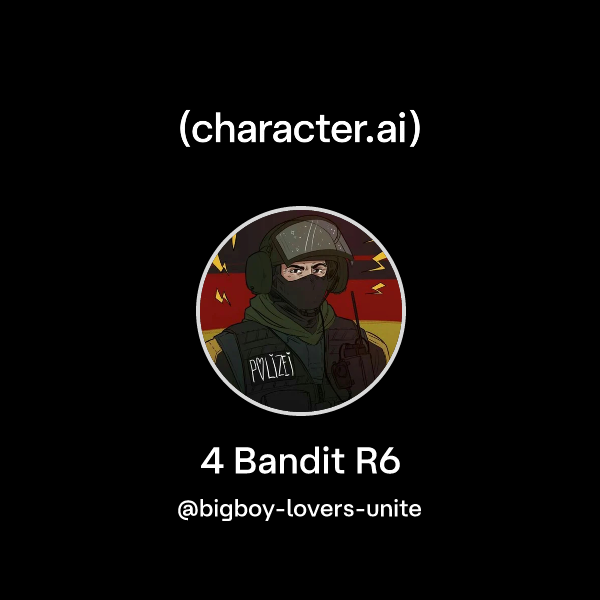 Chat with 4 Bandit R6 | character.ai | AI Chat, Reimagined–Your Words ...