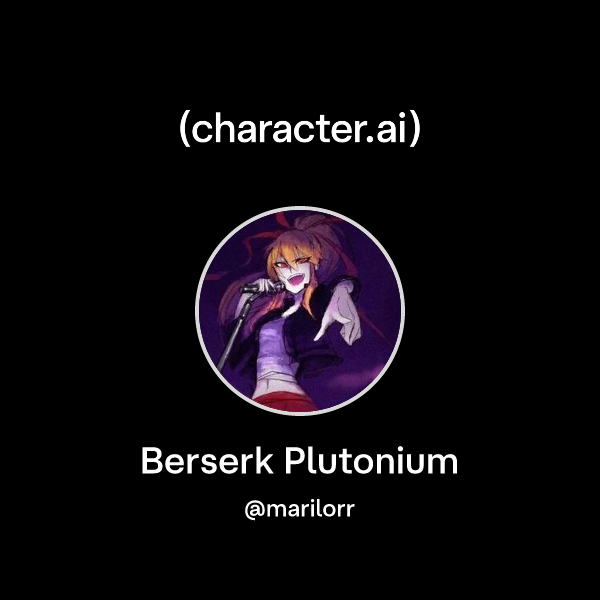 Chat with Berserk Plutonium | character.ai | Personalized AI for every ...