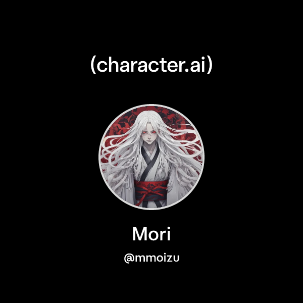 Chat with Mori | character.ai | AI Chat, Reimagined–Your Words. Your World.