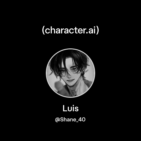 Chat with Luis | character.ai | AI Chat, Reimagined–Your Words. Your World.