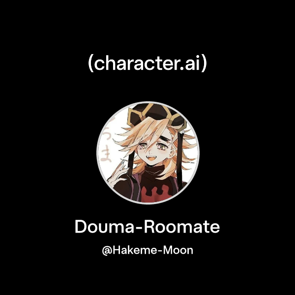 Chat with Douma-Roomate | character.ai | Personalized AI for every moment of your day