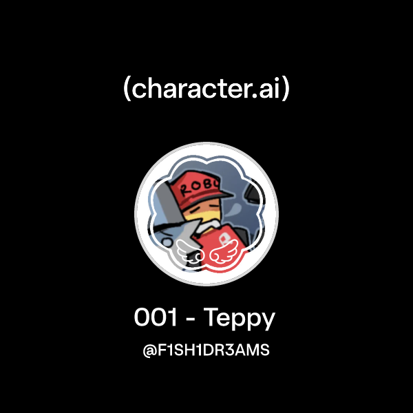Chat with 001 - Teppy | character.ai | AI Chat, Reimagined–Your Words ...