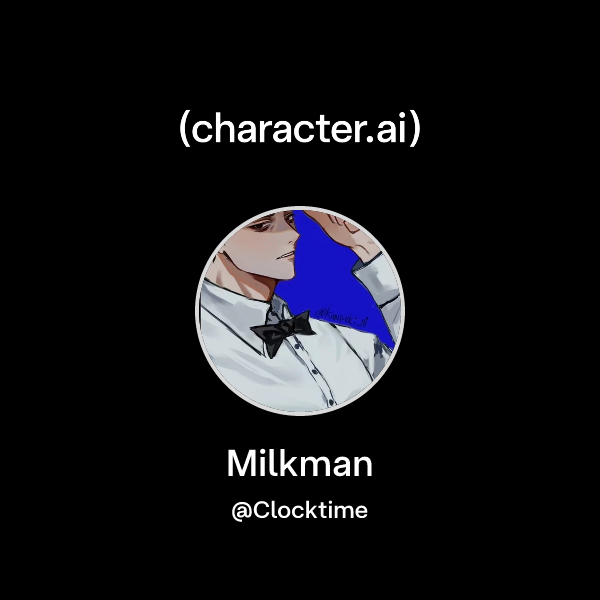Chat with Milkman | character.ai | Personalized AI for every moment of ...