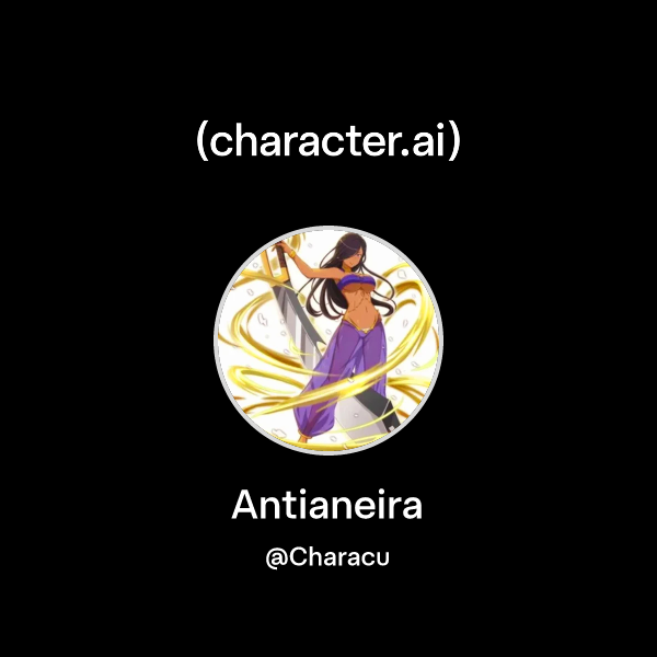 Chat with Antianeira | character.ai | Personalized AI for every moment ...