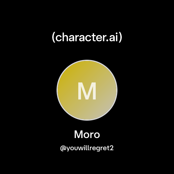 Chat with Moro | character.ai | Personalized AI for every moment of ...