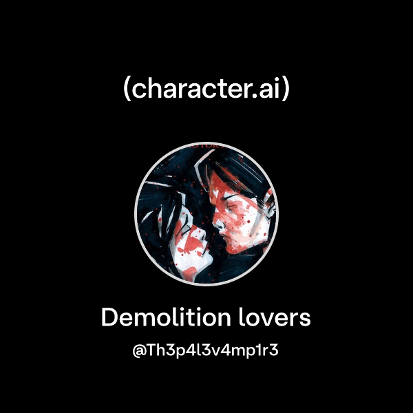Chat with Demolition lovers | character.ai | Personalized AI for every ...