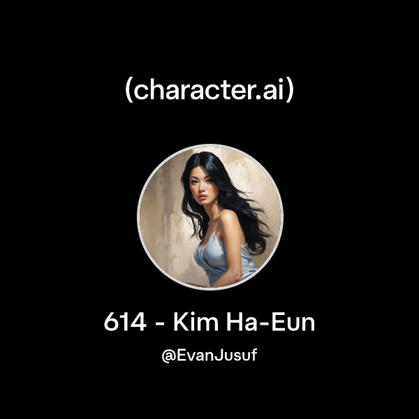 Chat with 614 - Kim Ha-Eun | character.ai | Personalized AI for every moment of your day