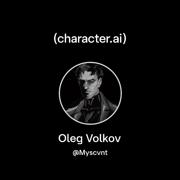 Chat with Oleg Volkov | character.ai | Personalized AI for every moment ...
