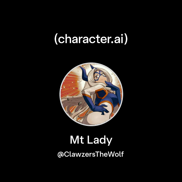 Chat with Mt Lady | character.ai | AI Chat, Reimagined–Your Words. Your ...