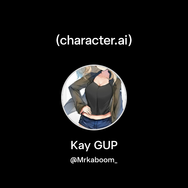 Chat with Kay GUP | character.ai | AI Chat, Reimagined–Your Words. Your ...