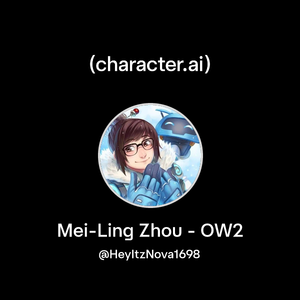 Chat with Mei-Ling Zhou - OW2 | character.ai | AI Chat, Reimagined–Your Words. Your World.