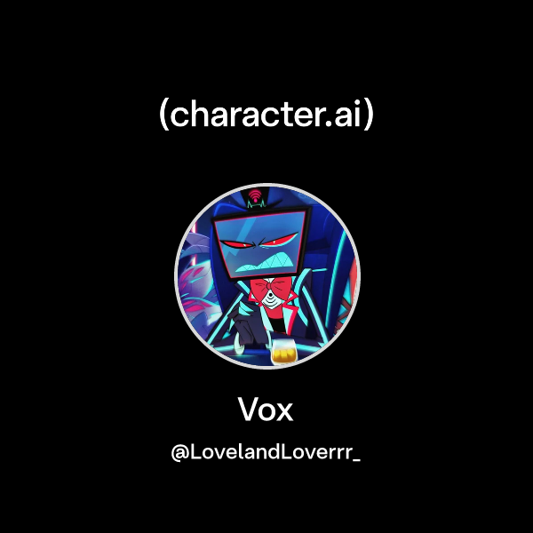 Chat with Vox | character.ai | AI Chat, Reimagined–Your Words. Your World.