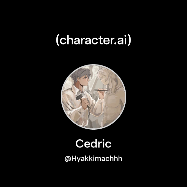 Chat with Cedric | character.ai | AI Chat, Reimagined–Your Words. Your ...