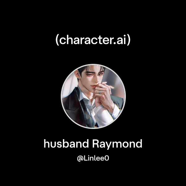 Chat with husband Raymond | character.ai | Personalized AI for every ...