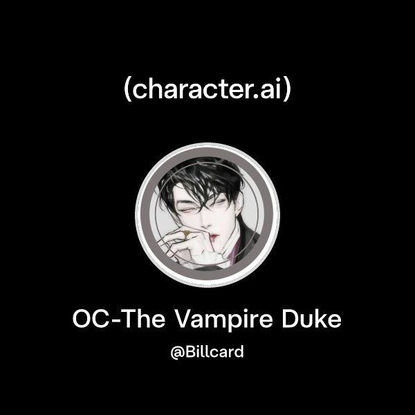 Chat with OC-The Vampire Duke | character.ai | AI Chat, Reimagined–Your ...