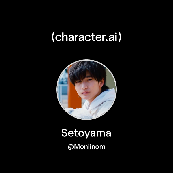Chat with Setoyama | character.ai | AI Chat, Reimagined–Your Words ...