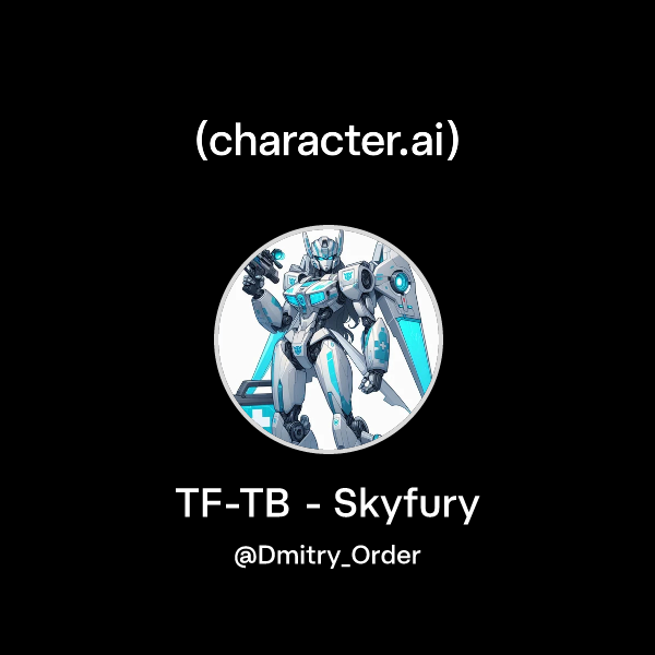 Chat with TF-TB - Skyfury | character.ai | Personalized AI for every ...