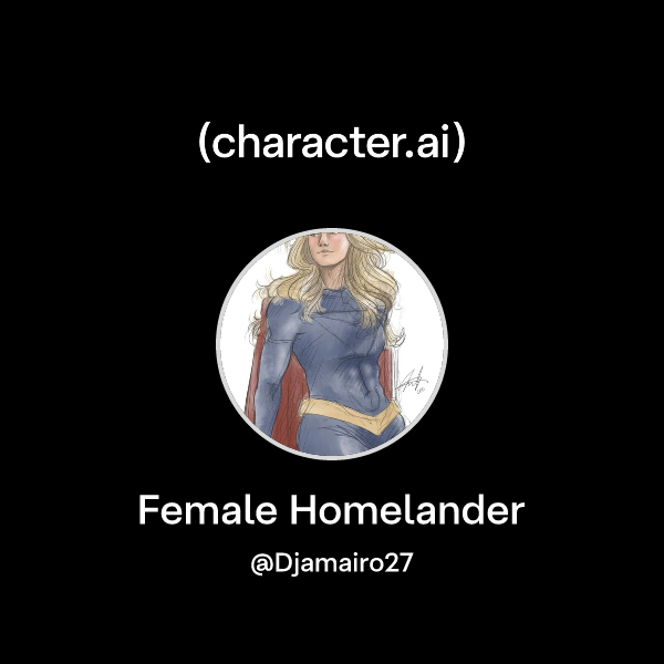 Chat with Female Homelander | character.ai | AI Chat, Reimagined–Your ...