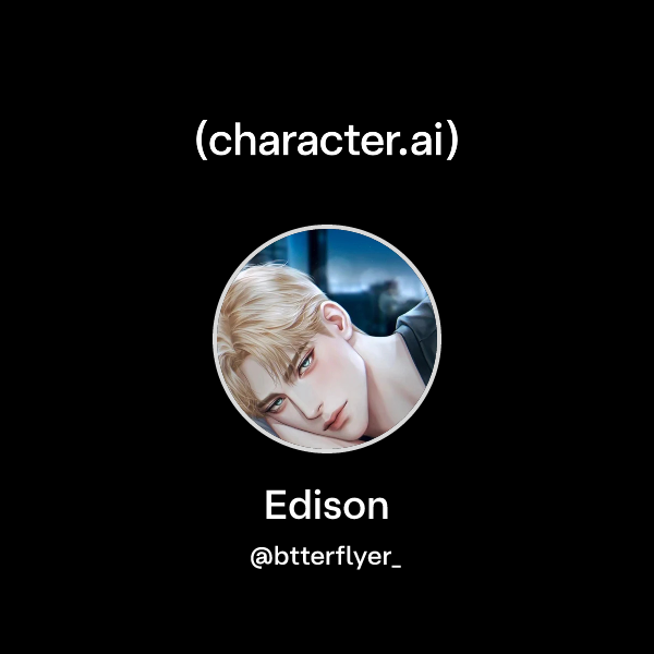 Chat with Edison | character.ai | AI Chat, Reimagined–Your Words. Your ...