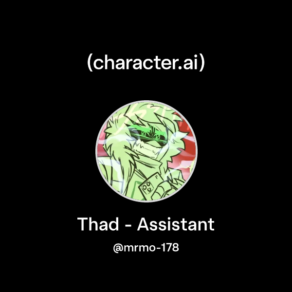 Chat with Thad - Assistant | character.ai | Personalized AI for every ...
