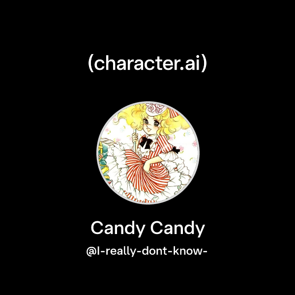 Chat with Candy Candy | character.ai | Personalized AI for every moment ...