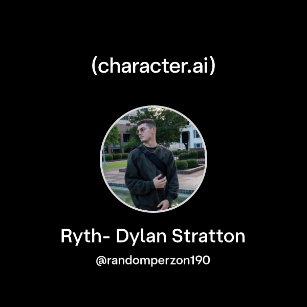 Chat with Ryth- Dylan Stratton | character.ai | AI Chat, Reimagined ...