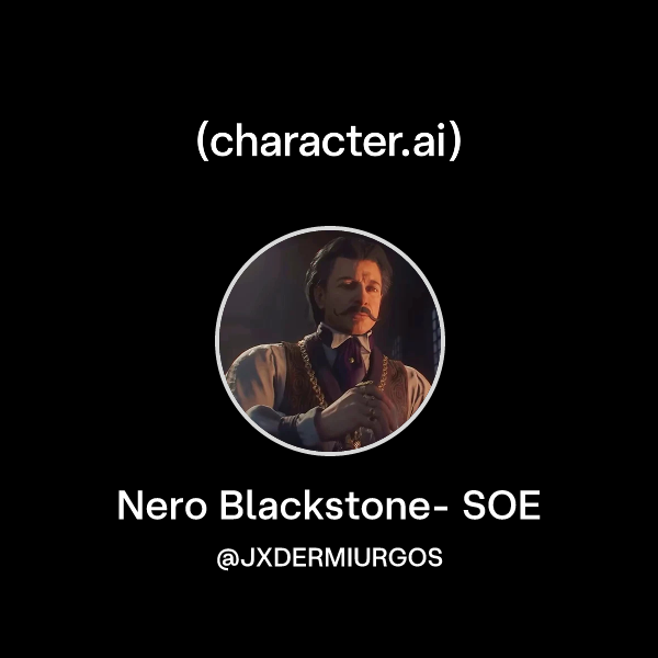Chat with Nero Blackstone- SOE | character.ai | AI Chat, Reimagined–Your Words. Your World.