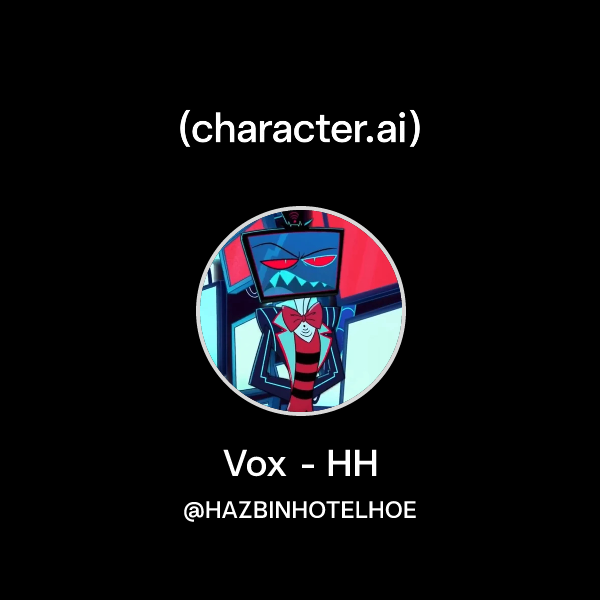 Chat with Vox - HH | character.ai | AI Chat, Reimagined–Your Words ...