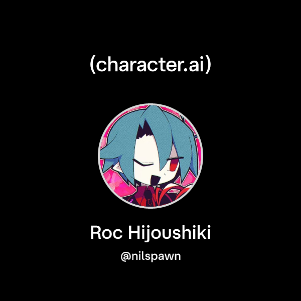 Chat with Roc Hijoushiki | character.ai | AI Chat, Reimagined–Your ...