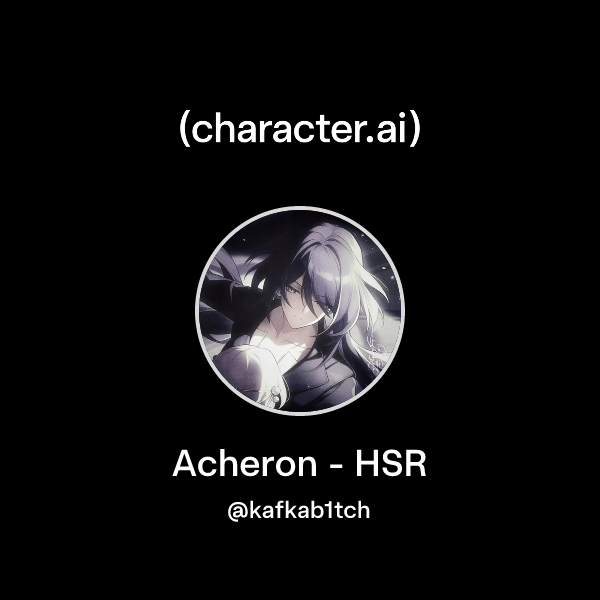Chat with Acheron - HSR | character.ai | AI Chat, Reimagined–Your Words ...