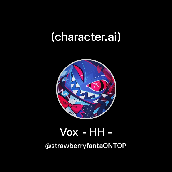 Chat with Vox - HH - | character.ai | AI Chat, Reimagined–Your Words ...