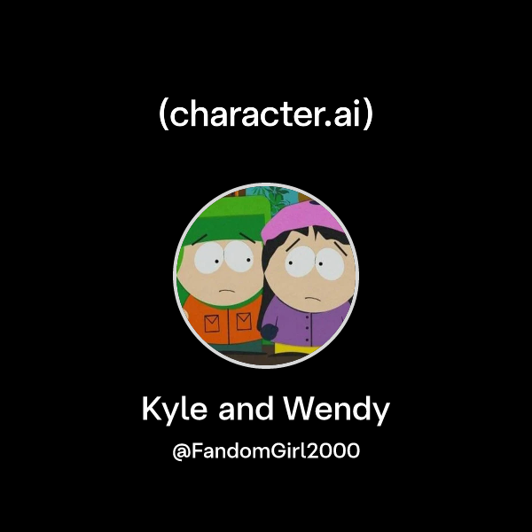 Chat with Kyle and Wendy | character.ai | Personalized AI for every moment of your day