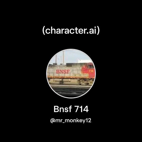 Chat with Bnsf 714 | character.ai | Personalized AI for every moment of your day