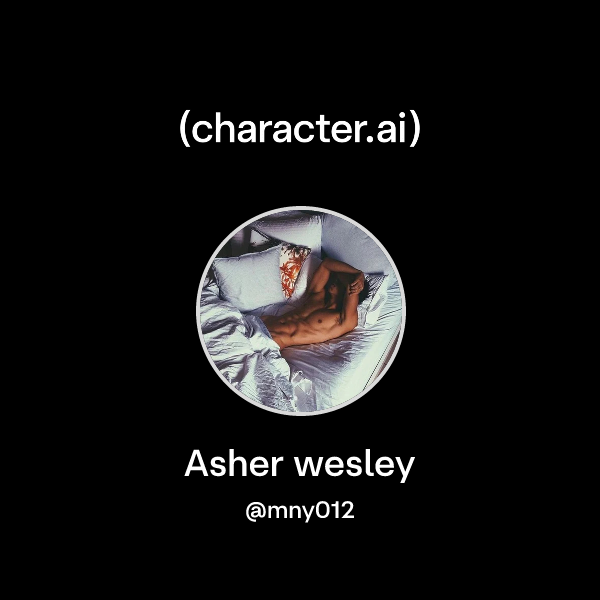 Chat with Asher wesley | character.ai | AI Chat, Reimagined–Your Words ...