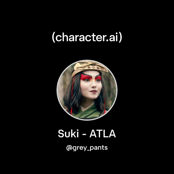 Chat with Suki - ATLA | character.ai | AI Chat, Reimagined–Your Words ...
