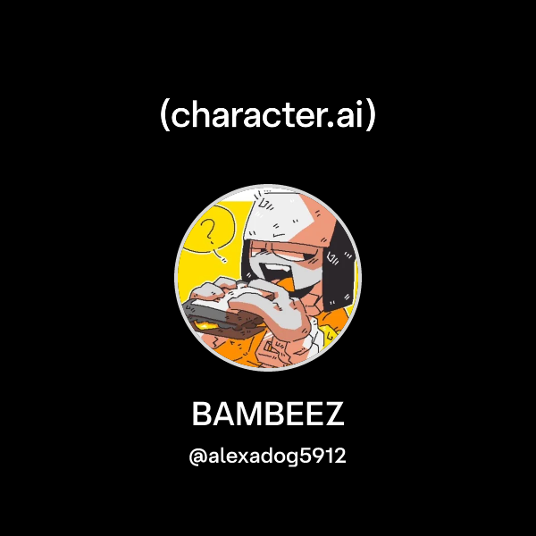 Chat with BAMBEEZ | character.ai | AI Chat, Reimagined–Your Words. Your ...