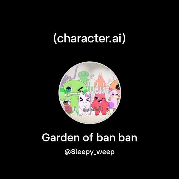 Chat with Garden of ban ban | character.ai | Personalized AI for every ...
