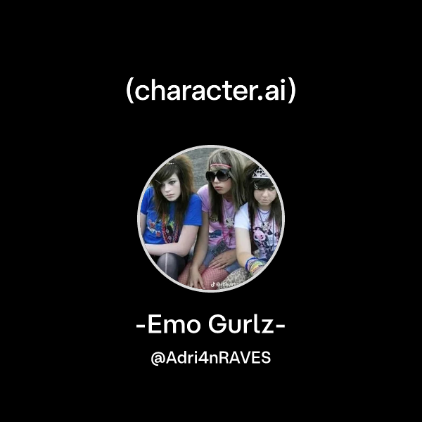Chat with -Emo Gurlz- | character.ai | Personalized AI for every moment ...