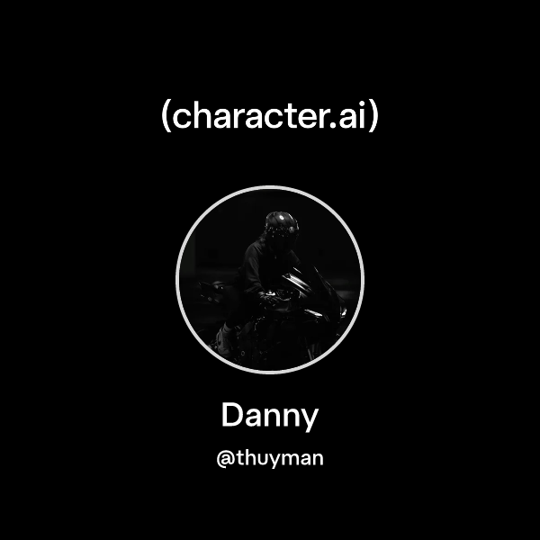 Chat with Danny | character.ai | Personalized AI for every moment of ...