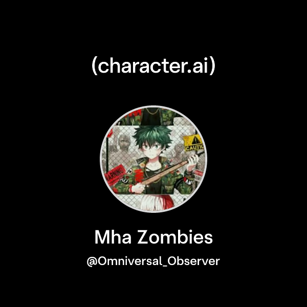 Chat with Mha Zombies | character.ai | AI Chat, Reimagined–Your Words ...
