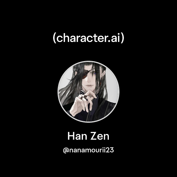Chat with Han Zen | character.ai | Personalized AI for every moment of ...