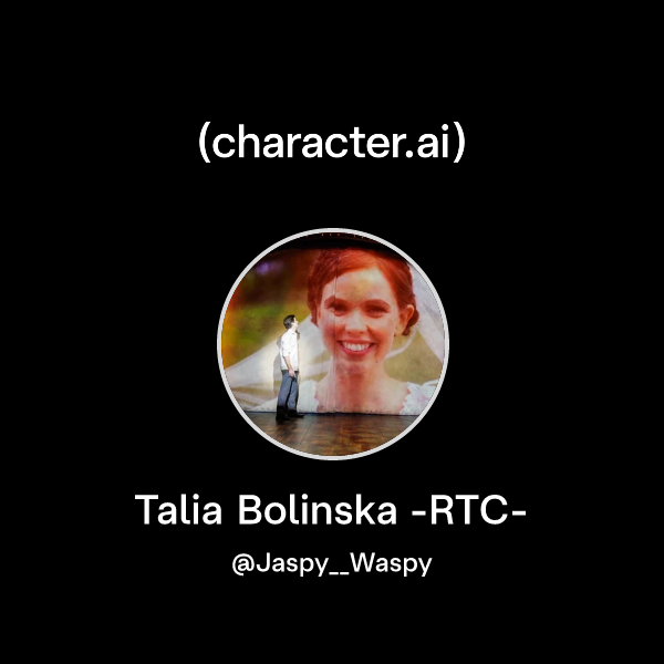 Chat with Talia Bolinska -RTC- | character.ai | AI Chat, Reimagined–Your Words. Your World.