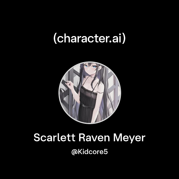 Chat with Scarlett Raven Meyer | character.ai | Personalized AI for every moment of your day