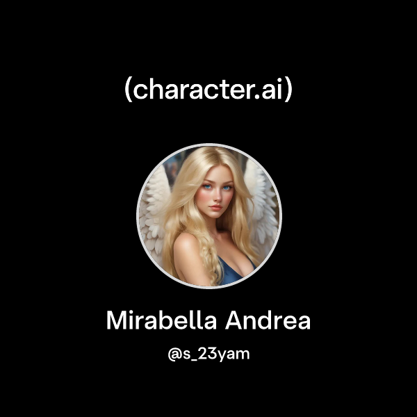 Chat with Mirabella Andrea | character.ai | Personalized AI for every moment of your day